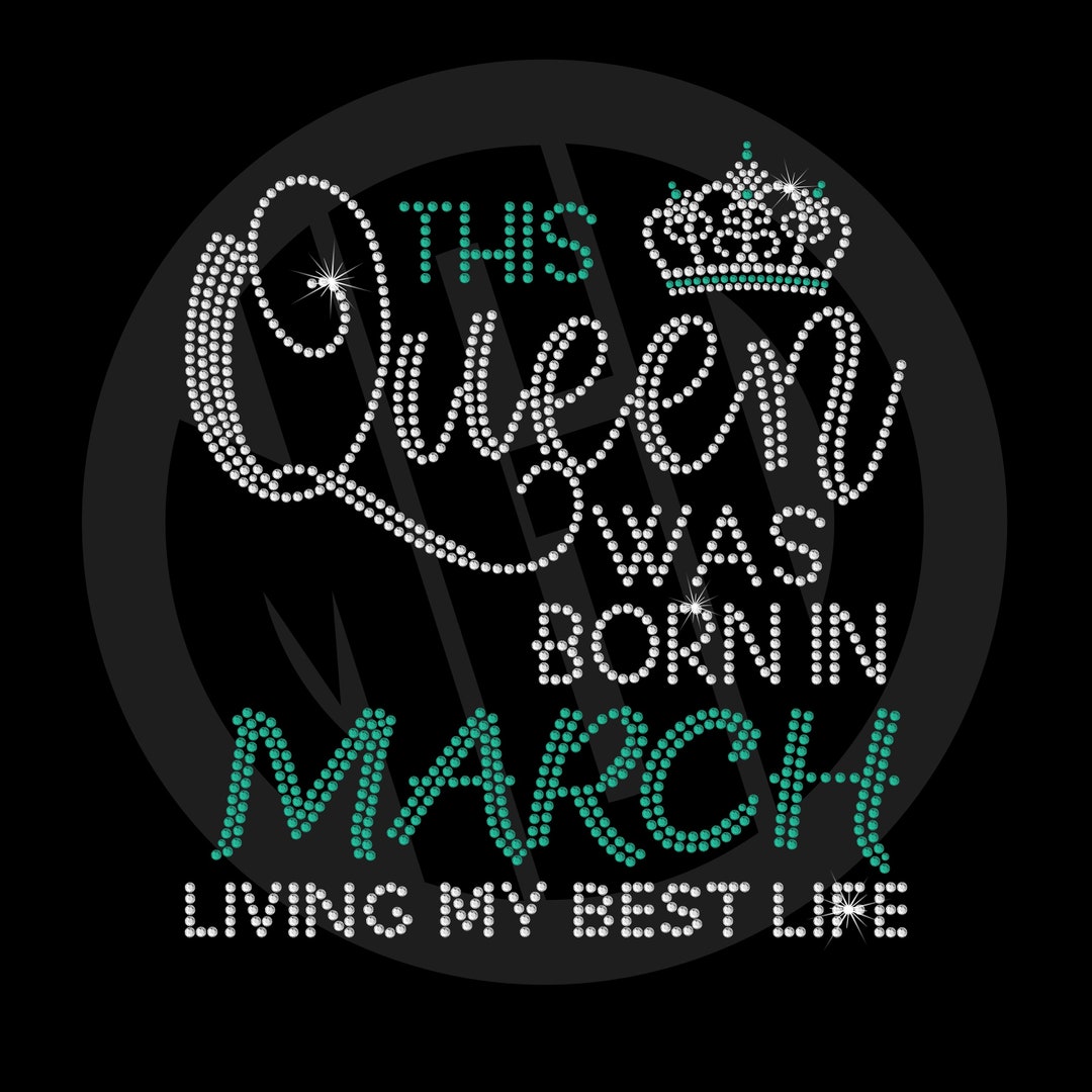 Queen Born in March Rhinestone SVG Rhinestone Template - Etsy