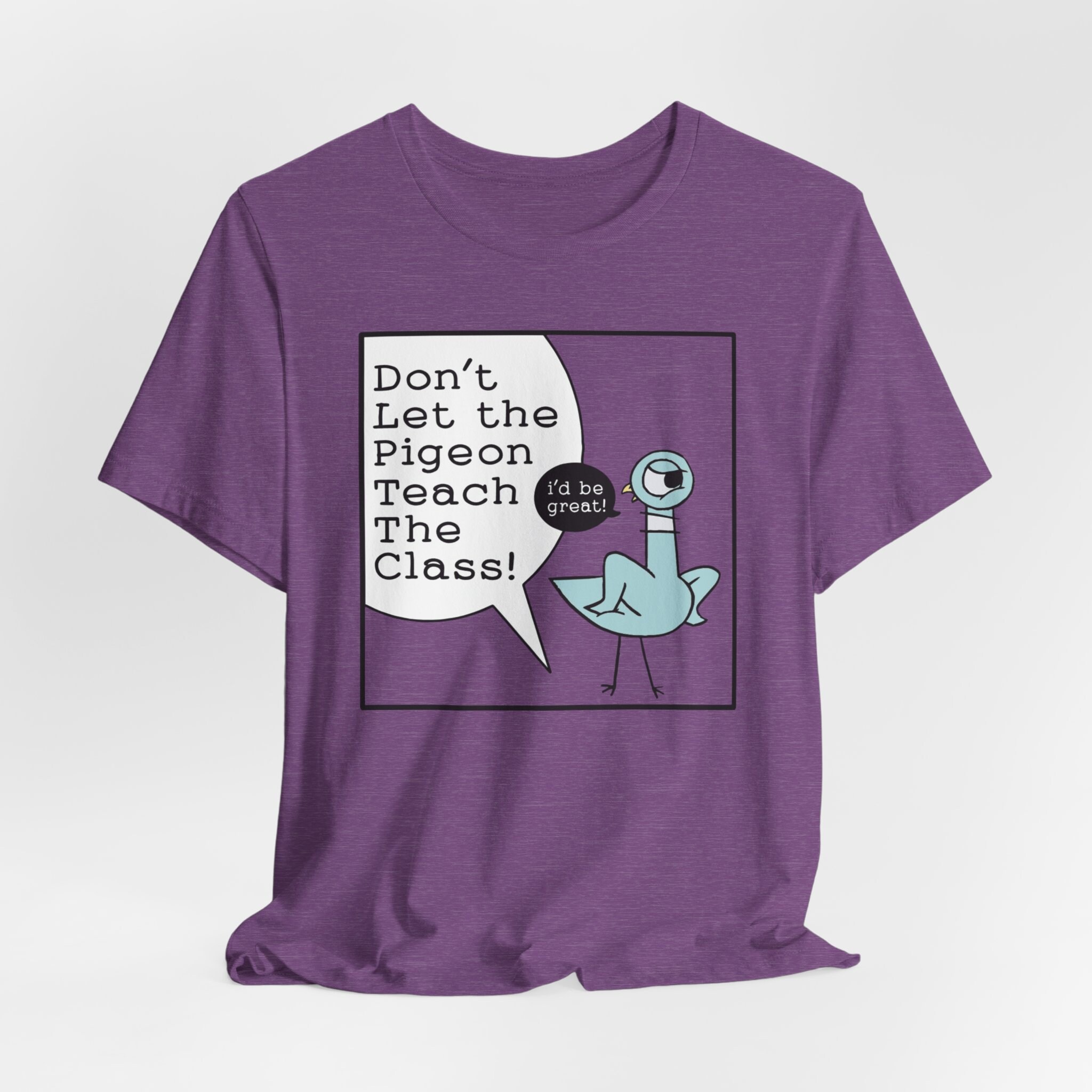 Don't Let the Pigeon Teach the Class Unisex Bellacanvas Short Sleeve ...