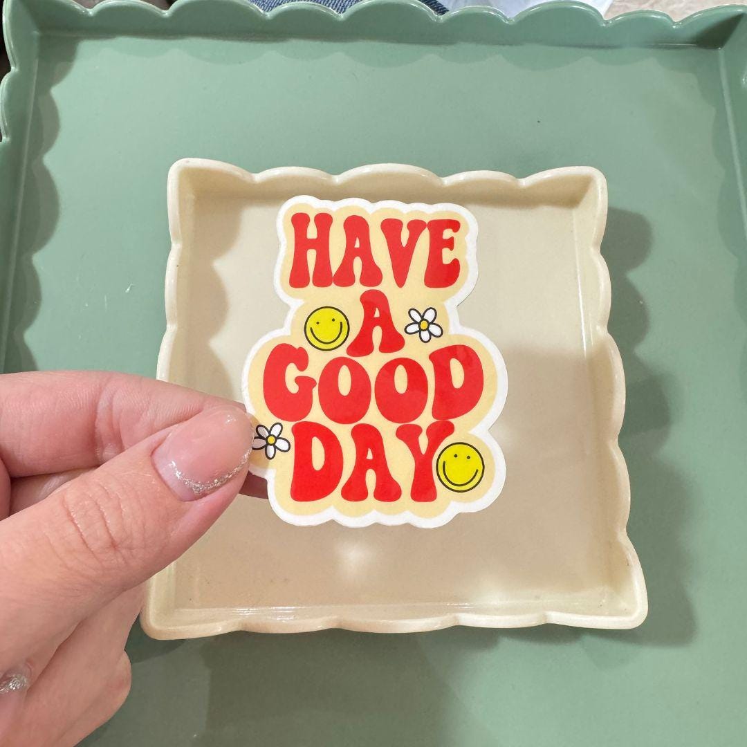 Have a Good Day, Sticker, Good Day Sticker, Positivity Sticker, Decals ...