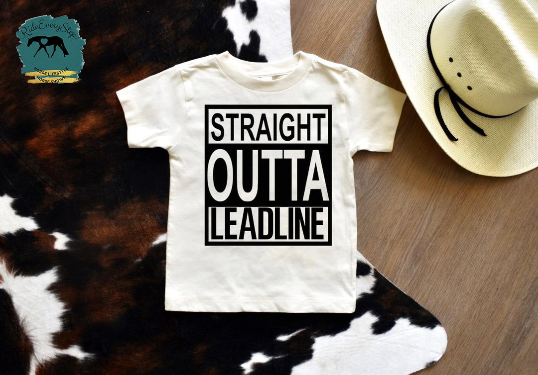 Straight Outta Lead Line, AQHA, APHA, 4H, Horseback Riding Shirt, Love ...