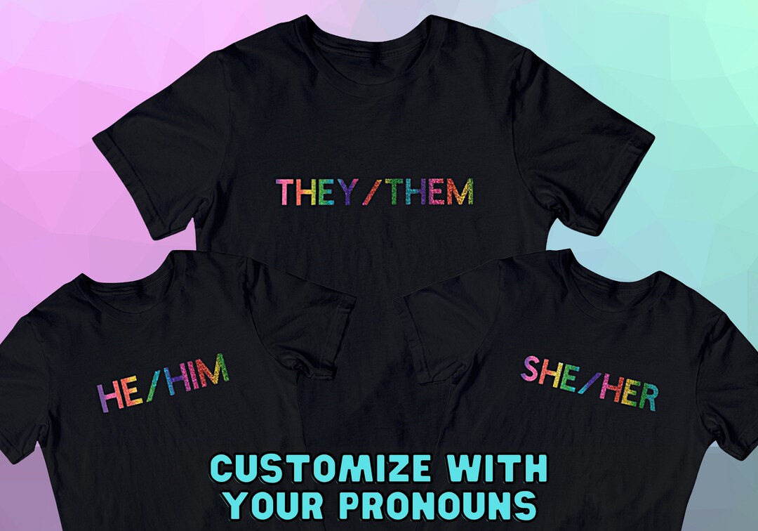 Custom Pronouns Shirt - Choose Your Pronouns - They Them LGBTQIA Shirts ...