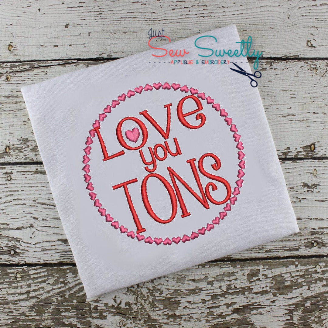 Love You Tons Applique Design - Embroidery Machine Pattern - Valentine ...