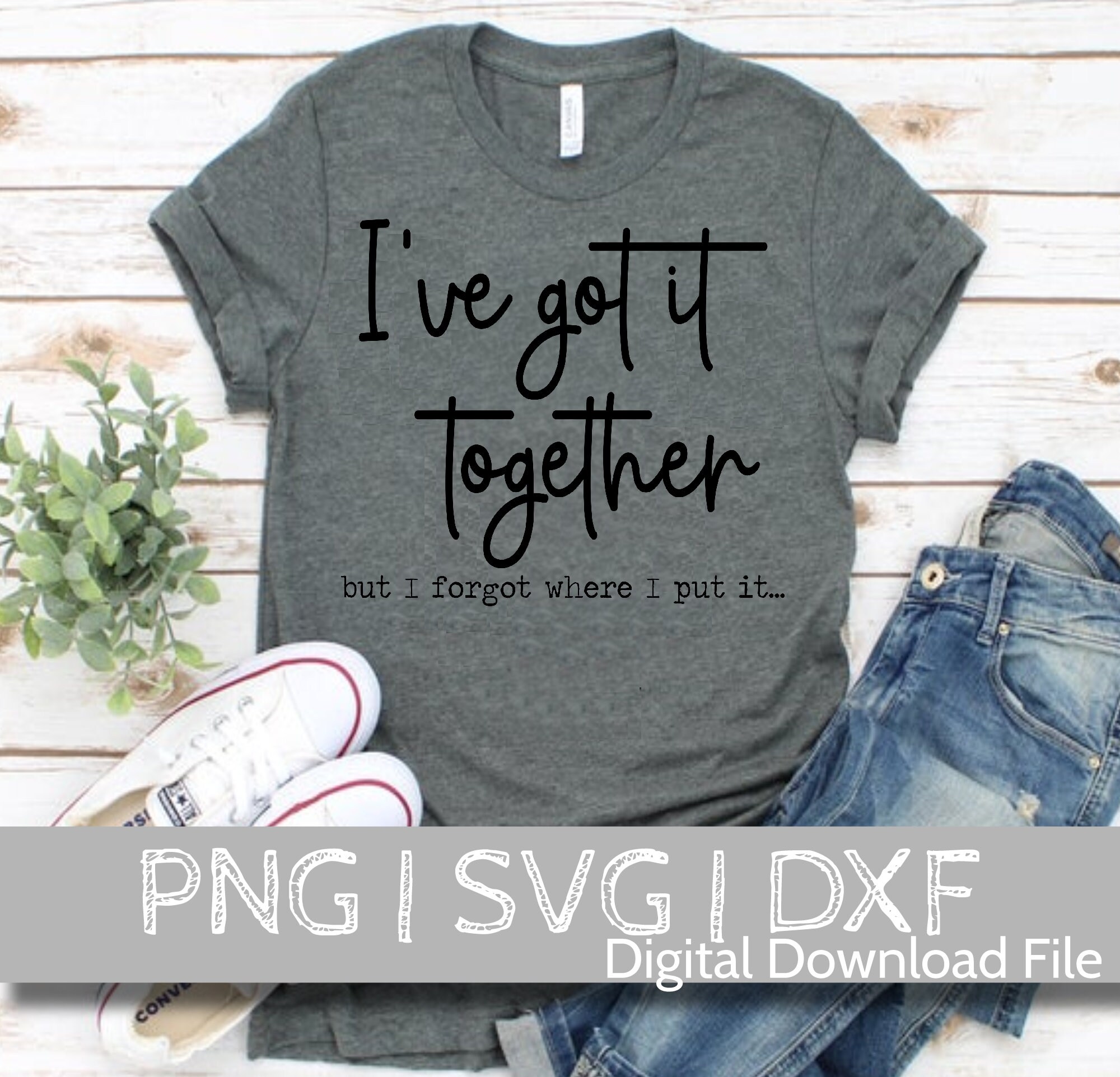I've Got It All Together I Just Forgot Where I Put It SVG - Etsy