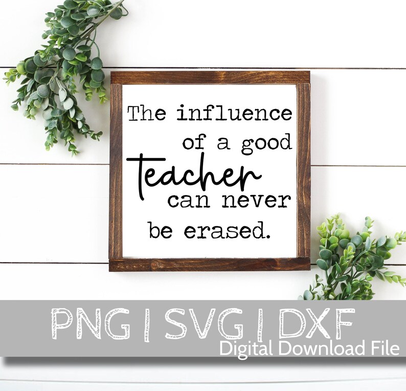 The Influence of A Good Teacher Can Never Be Erased SVG - Etsy