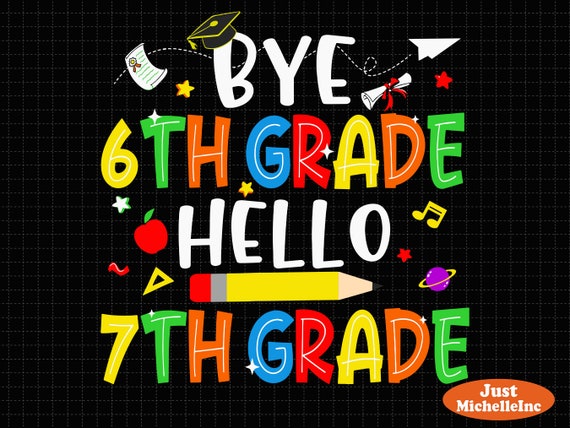 Bye 6th Grade Hello 7th Grade SVG Back to School SVG First - Etsy