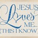 Christian Wall Decal. Jesus Loves Me-this I Know CDE 237 Scripture Wall ...