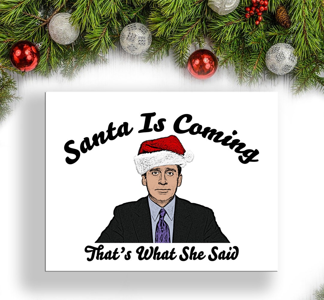 The Office Michael Scott Santa is Coming That's What She Said Christmas ...