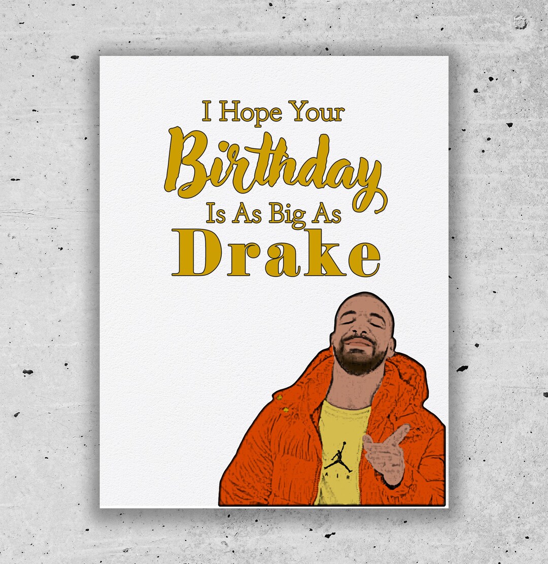 I Hope Your Birthday is as Big as Drake Birthday Card - Etsy