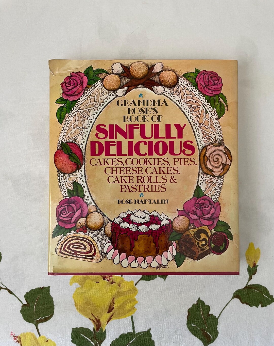 Grandma Roses Sinfully Delicious Cakes Cookies Pies Pastries by Rose ...