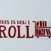 This is how I roll Permanent Decal | Etsy