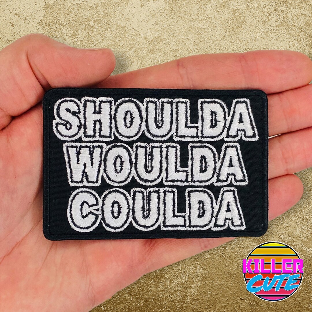 3.4" Shoulda Woulda Coulda Iron on Patch - Etsy