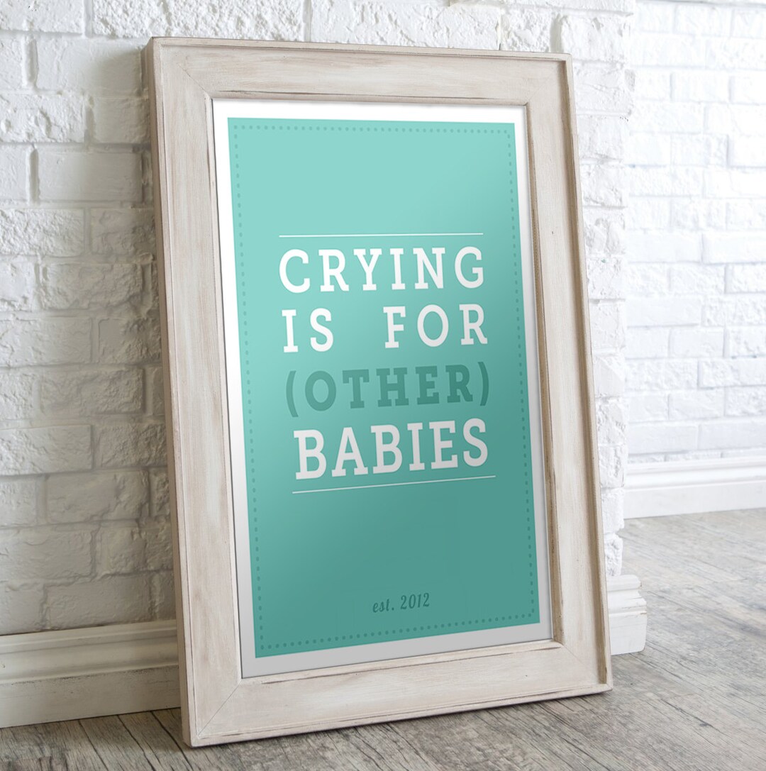 Nursery / Baby Shower Prints: Crying is for (other) Babies. Instant ...