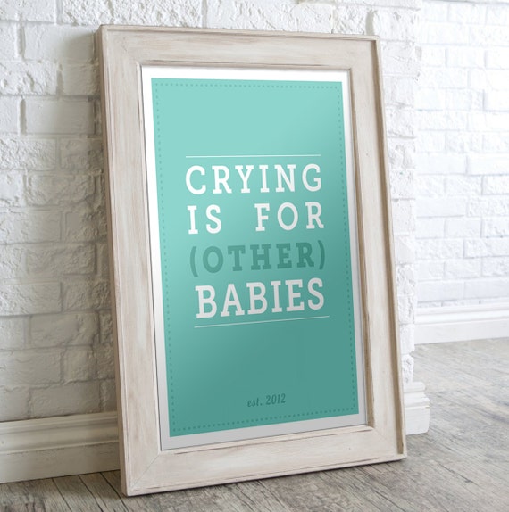 Nursery / Baby Shower Prints: Crying is for Other Babies. | Etsy