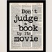 Don't Judge A Book by Its Movie - Gift for Book Lover - Dictionary Art ...