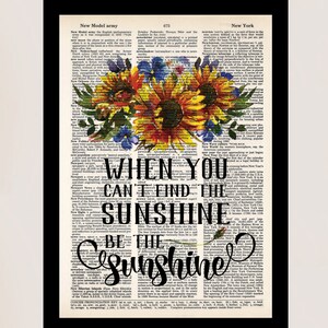 When You Can't Find the Sunshine Be the Sunshine - Sunflowers Flowers ...