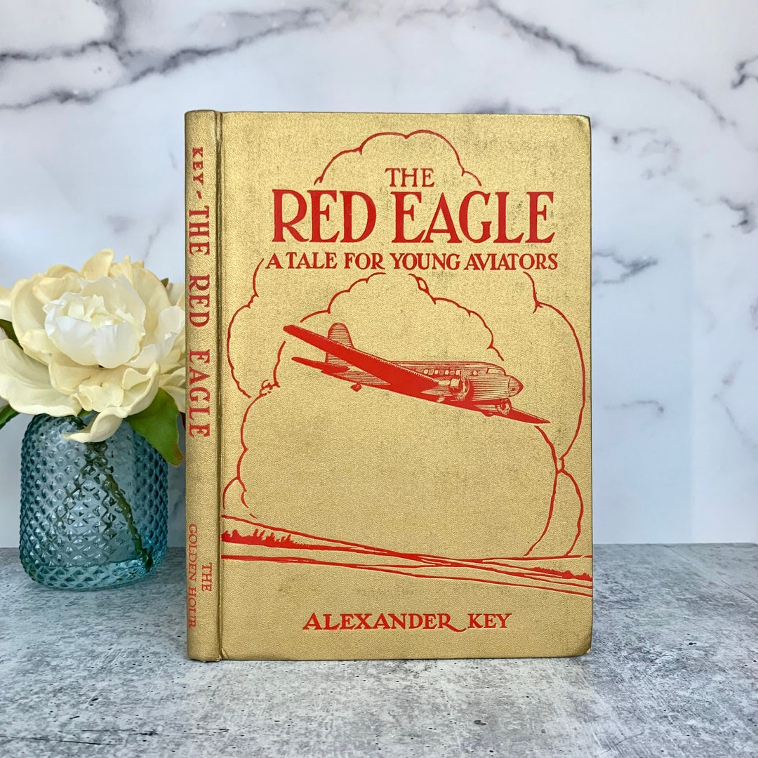 The Red Eagle, A Tale for Young Aviators Vintage Book by Alexander Key ...