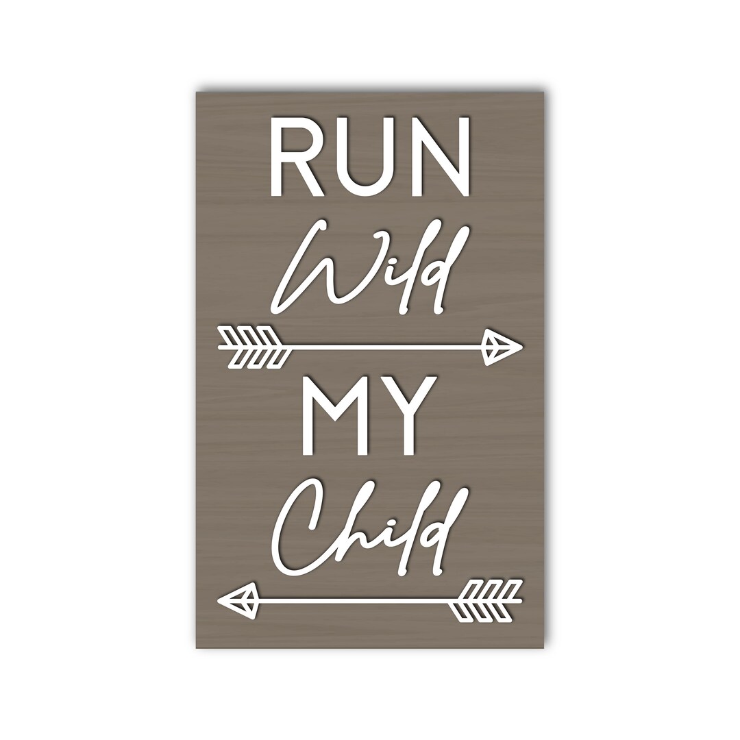 Run Wild My Child Version 2 Modern Laser Cut Wood Sign - Etsy