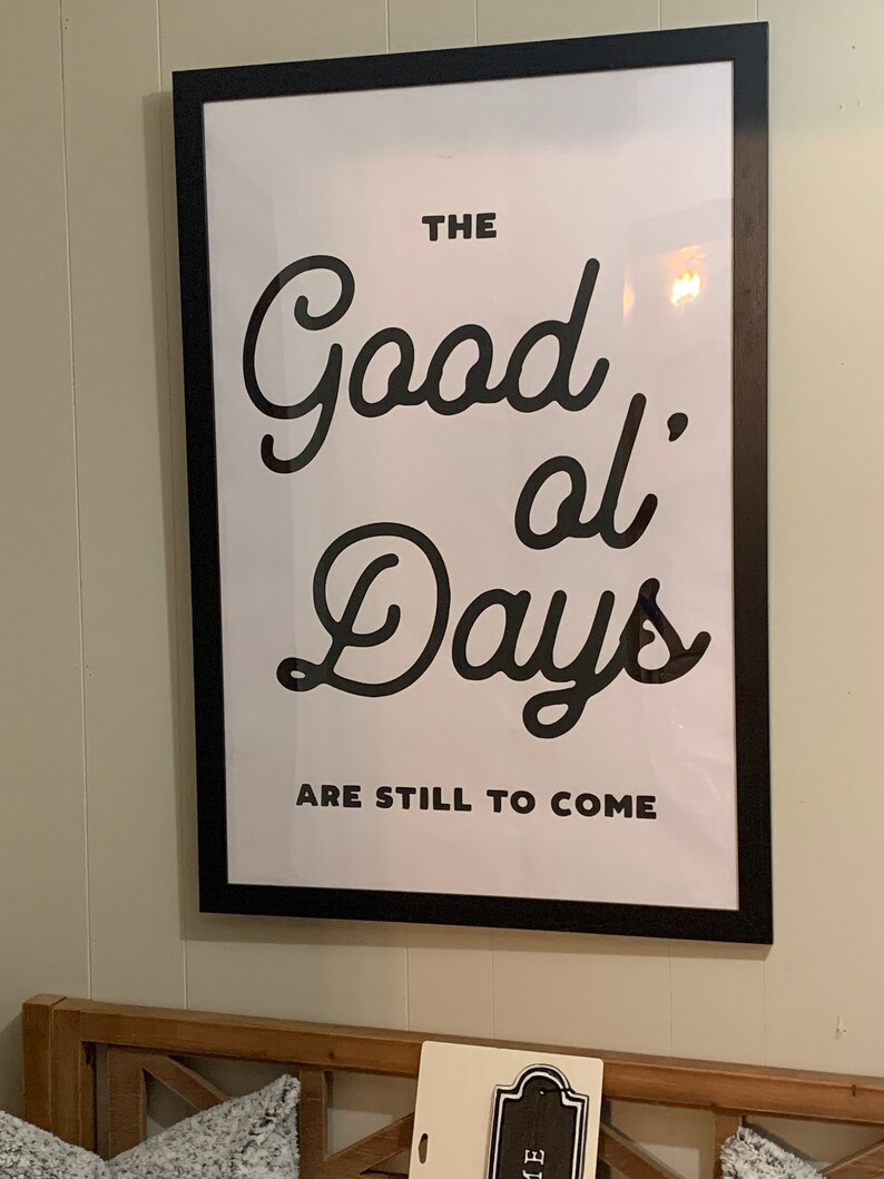 The Good Ol' Days Are Still to Come Sign Motivational | Etsy