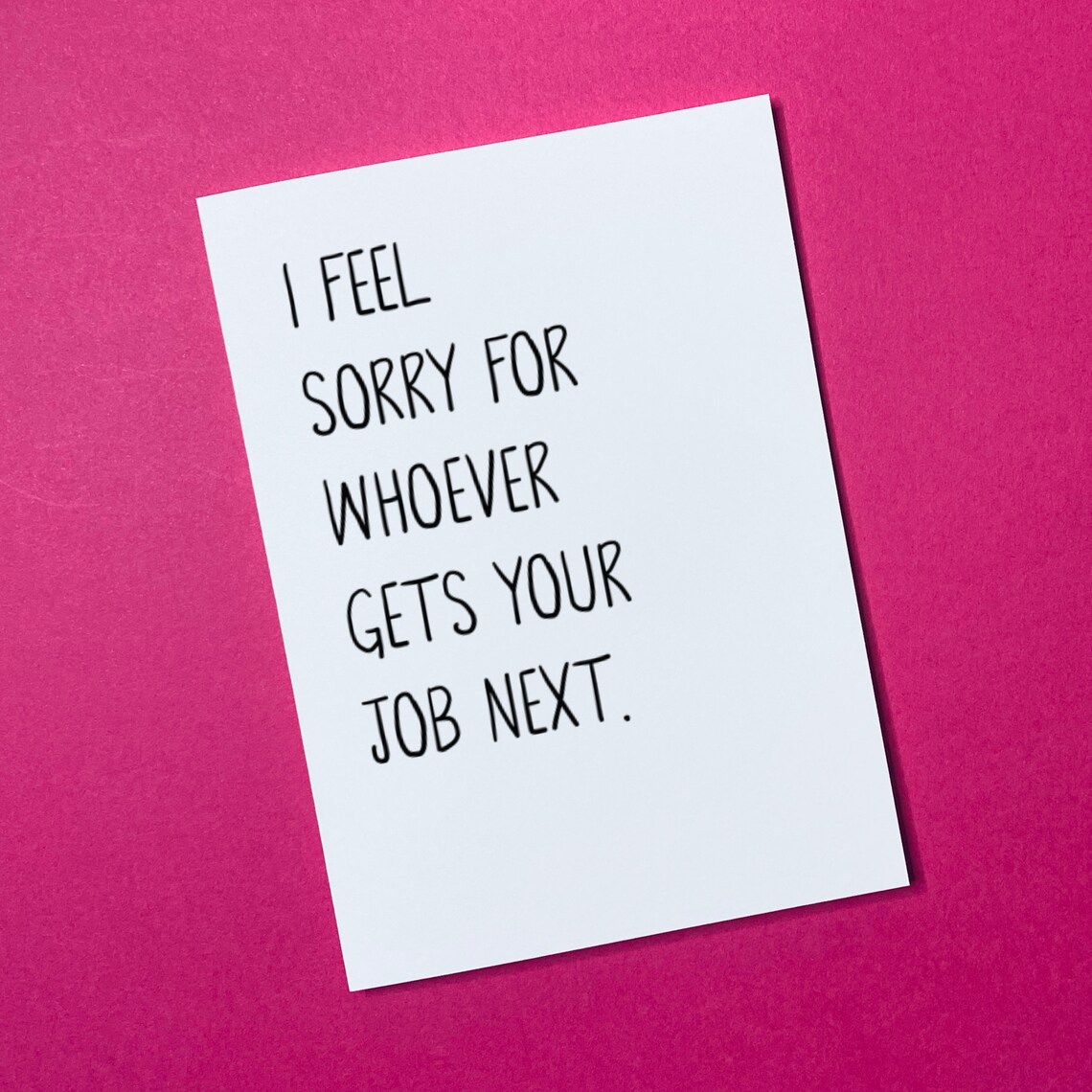 I feel sorry for whoever gets your job next Greeting Card | Etsy