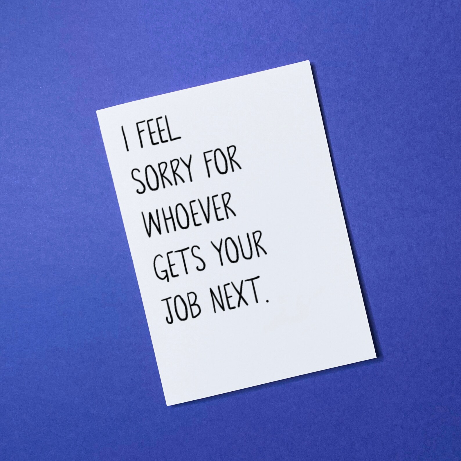 I feel sorry for whoever gets your job next Greeting Card | Etsy