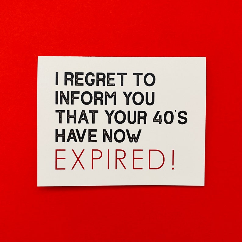 I Regret to Inform You That Your 40's Have Now EXPIRED - Birthday Card ...
