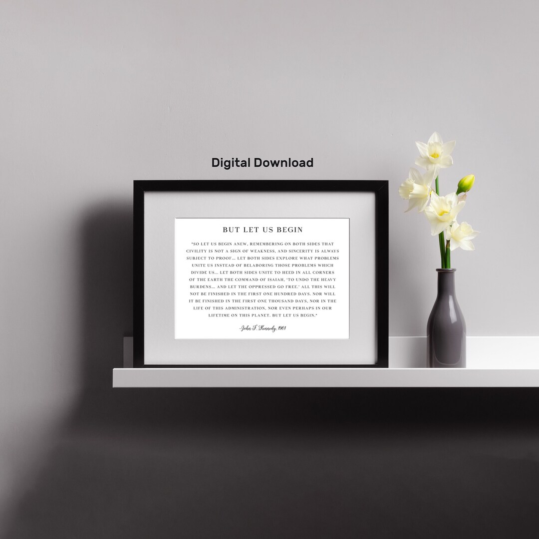 But Let Us Begin - John F. Kennedy 1961 Quote - Inspirational - Home ...