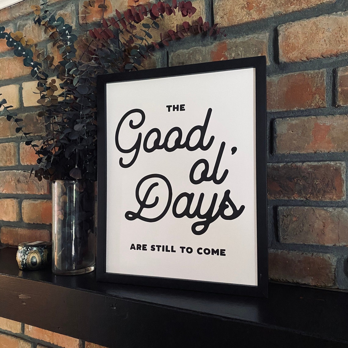 The Good Ol' Days Are Still to Come Sign Motivational | Etsy