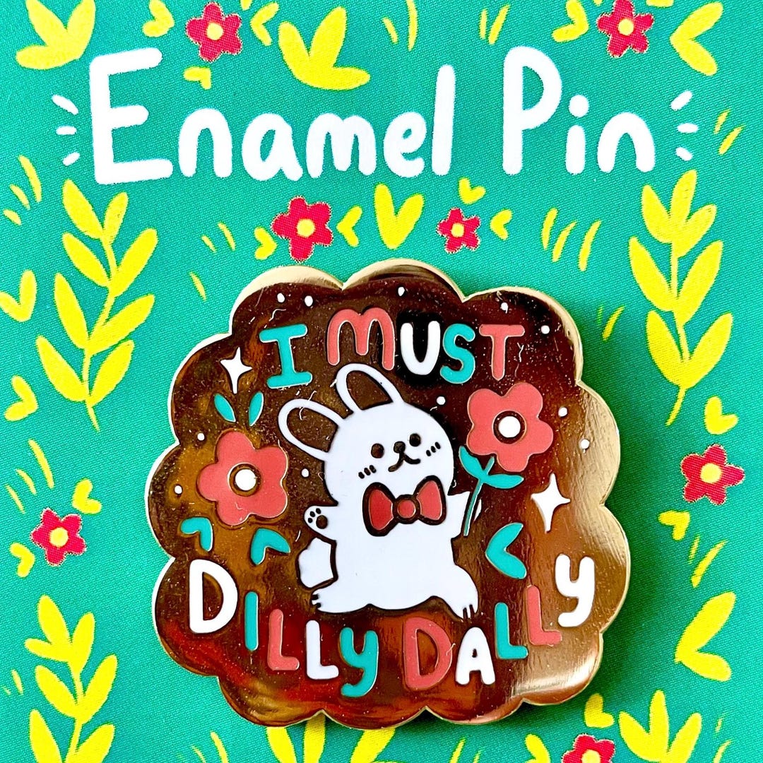 Dilly Dally Enamel Pin Cute Bunny Rabbit Pin Badge I Must Dilly Dally ...