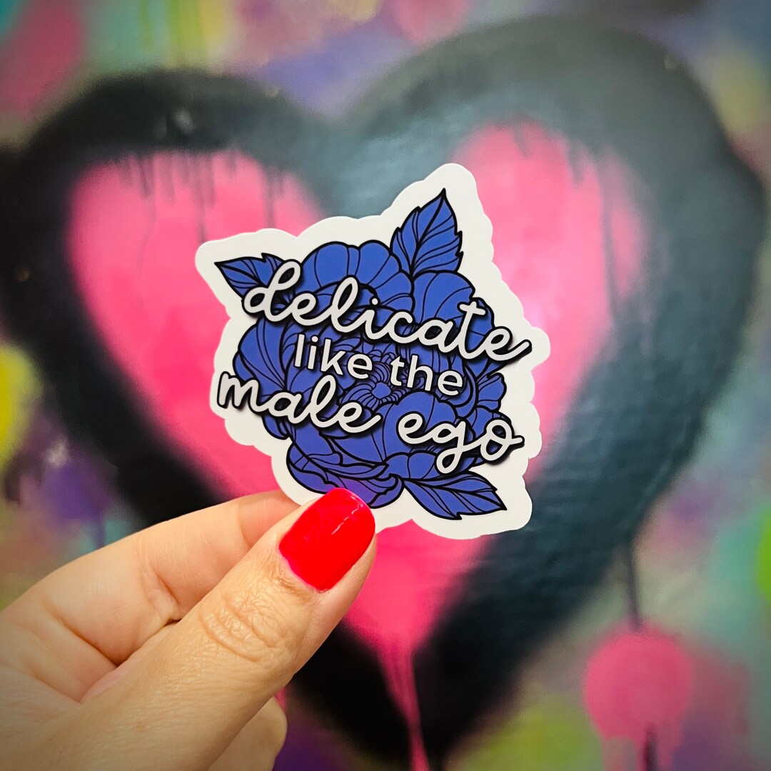 Delicate Like the Male Ego Sticker | Feminist Patriarchy Vinyl Die Cut ...