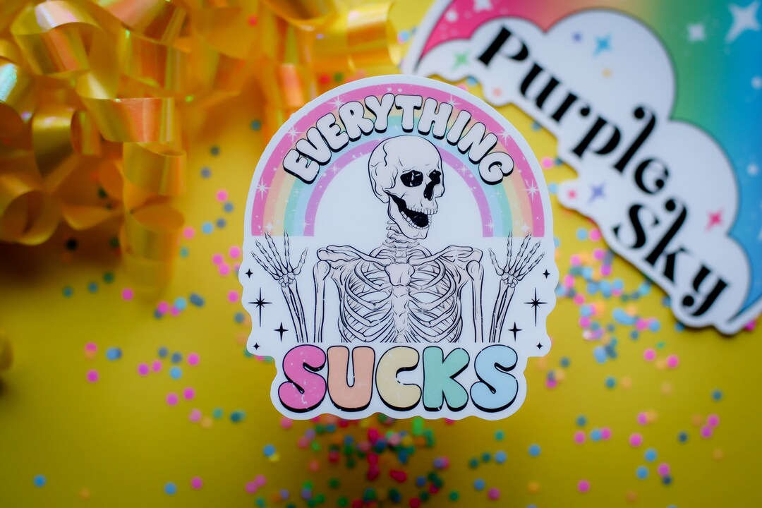 Everything Sucks Sticker | Skellie Rainbow Vinyl Die Cut Decal for ...