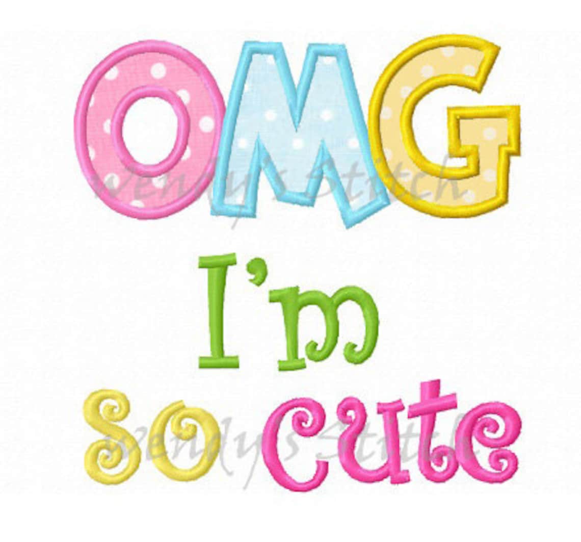 OMG I'm so Cute Machine Embroidery Design Applique Instant - Etsy