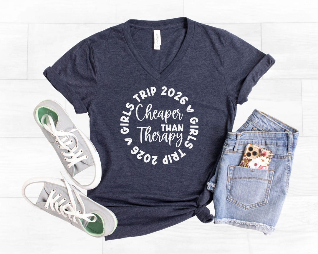 Girls Trip 2026 Cheaper Than Therapy V-neck Shirt – Girls Trip Vacation ...