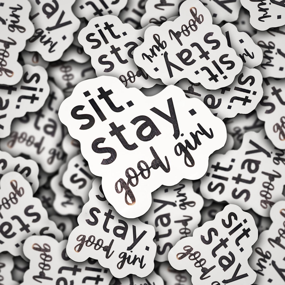 Sit. Stay. Good Girl. Sticker | Stickers | Kink | BDSM | Good Girl - Etsy