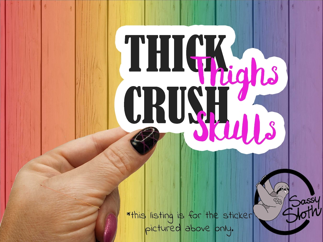 Thick Thighs Crush Skulls Sticker - Sarcastic Glossy Sticker - Etsy