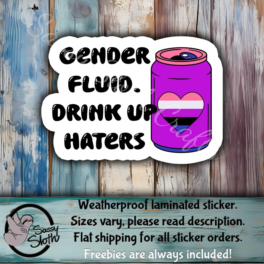 Drink up Haters | Gender Fluid | Non Binary | LGBTQ Stickers | Pride ...
