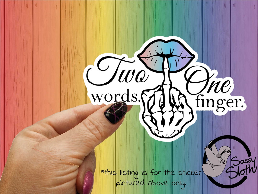 Two Words, One Finger Sticker | Sarcastic Stickers | Sassy Stickers ...