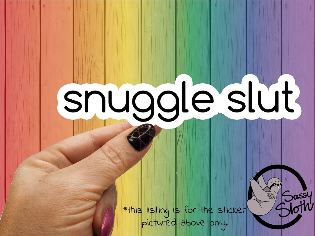 Snuggle Slut Sticker Sarcastic Stickers Sassy Stickers Funny Adult ...