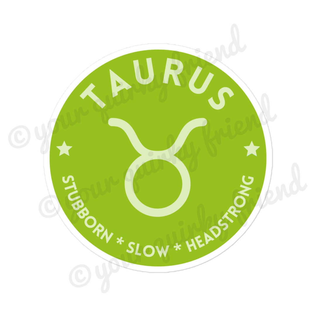 Snarky Taurus Laminated Die Cut Sticker Sarcastic Zodiac Laptop Sticker ...