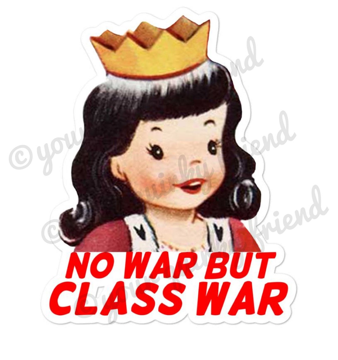 No War but Class War Laminated Die Cut Sticker Kitsch Queen Laptop ...