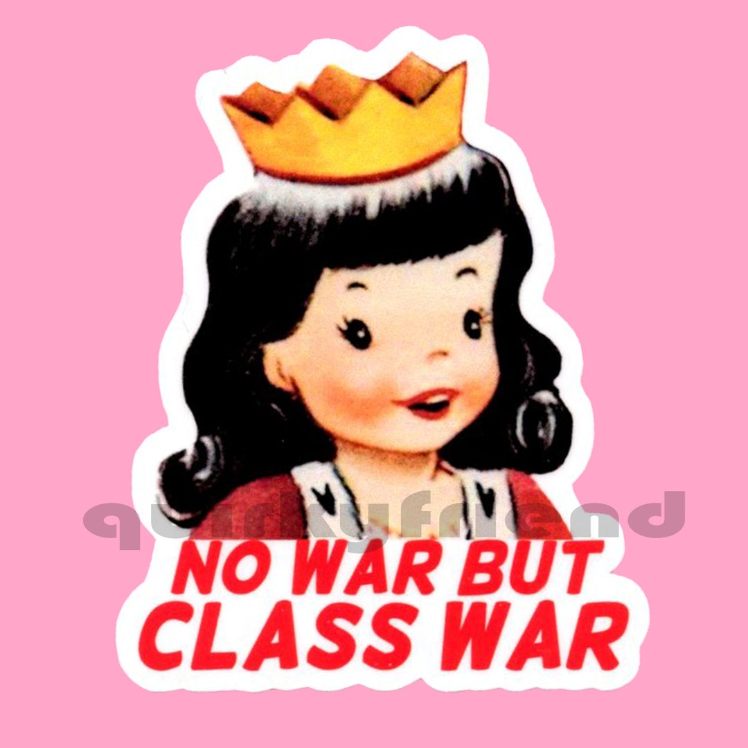 No War but Class War Laminated Die Cut Sticker Kitsch Queen Laptop ...