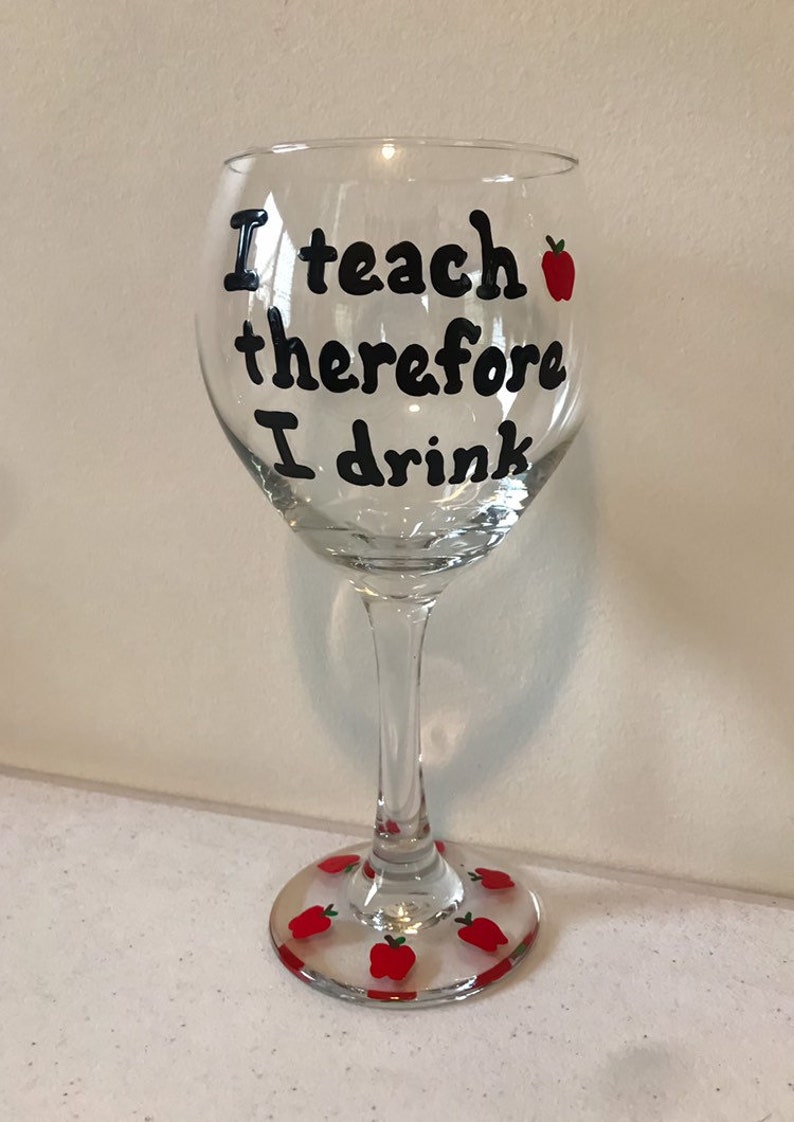 Teacher Wine Glass I Teach Therefore I Drink Etsy