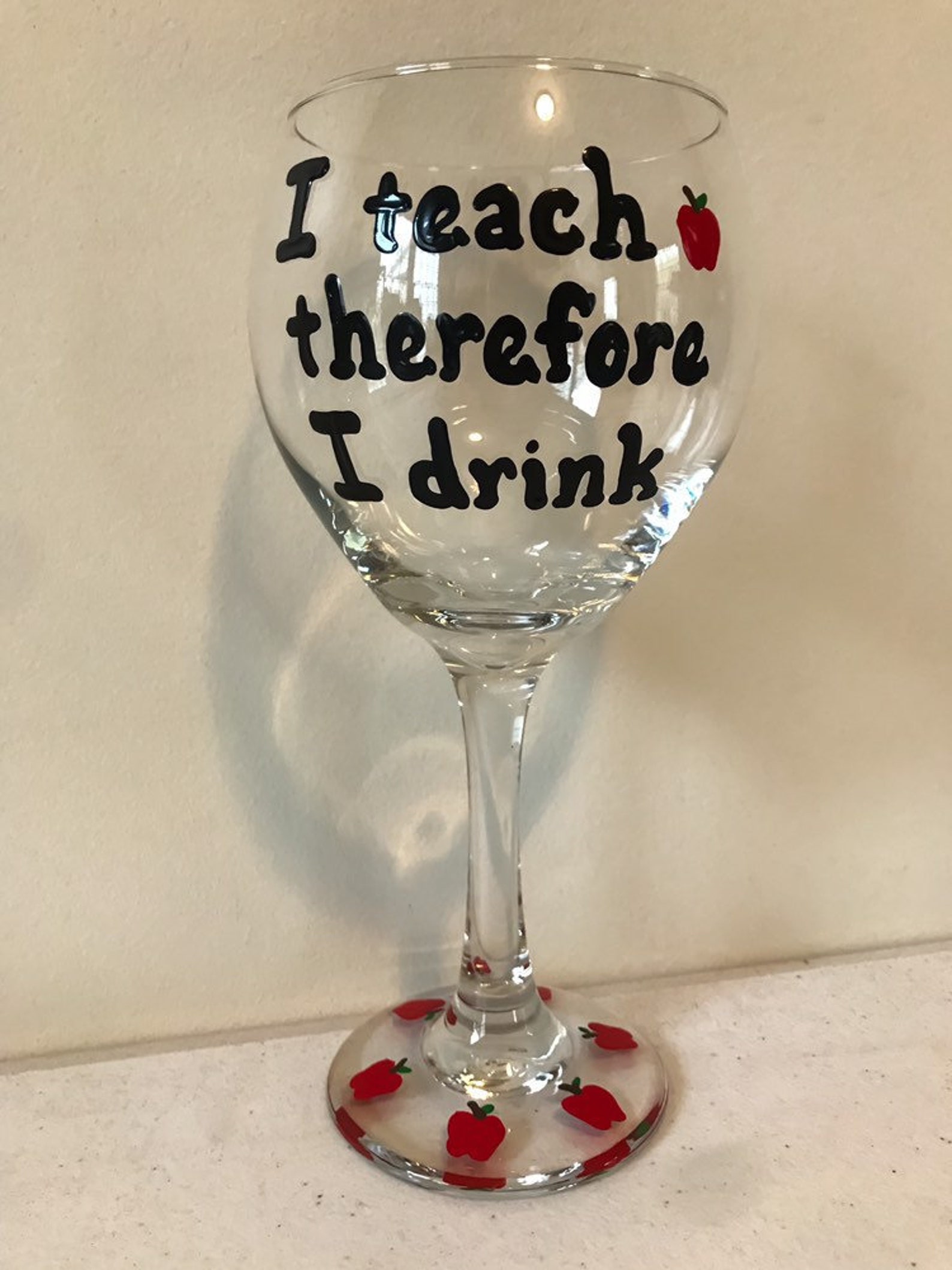 Teacher Wine Glass I Teach Therefore I Drink Etsy