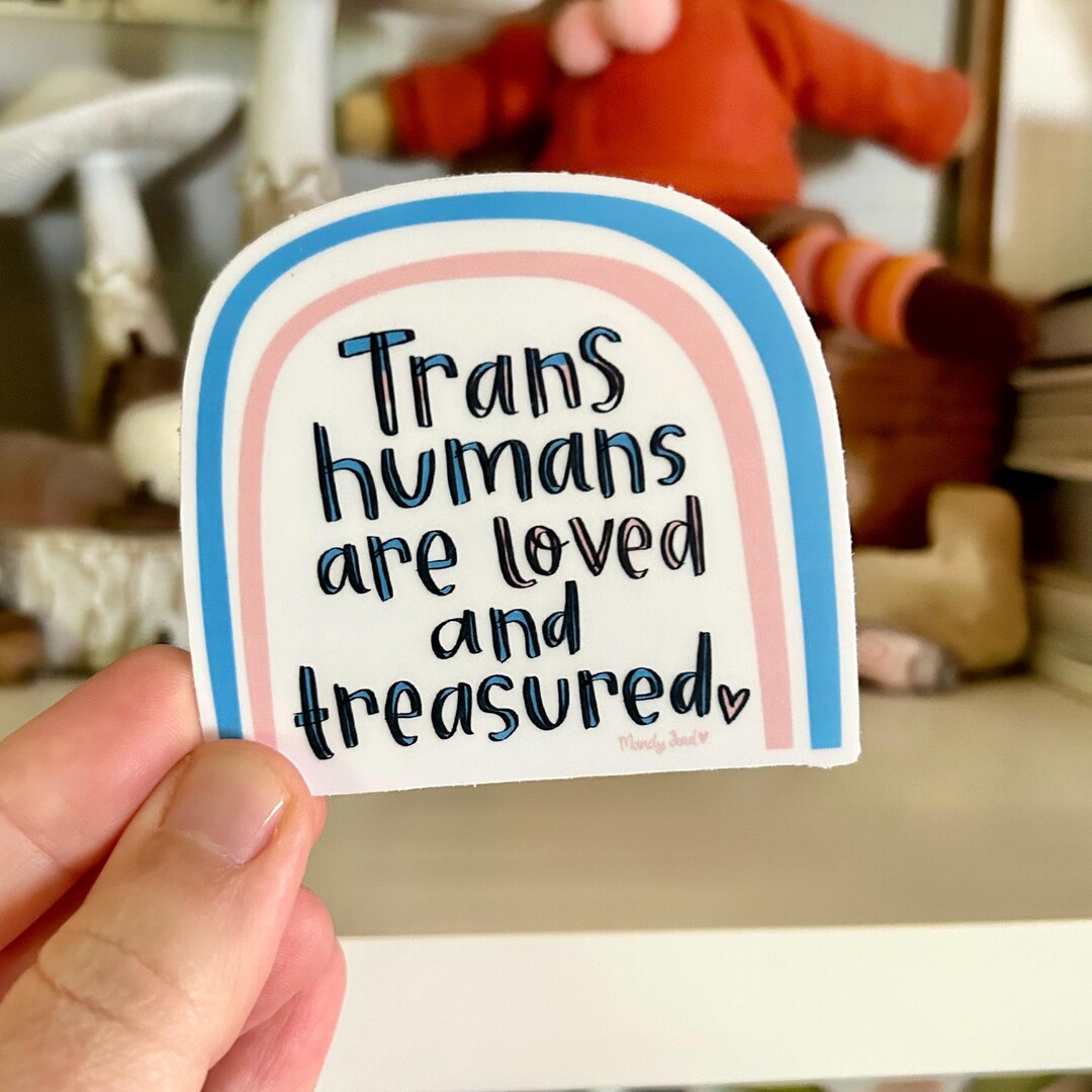 Trans Humans Are Loved Vinyl Sticker - LGBTQ Ally Gift - Etsy