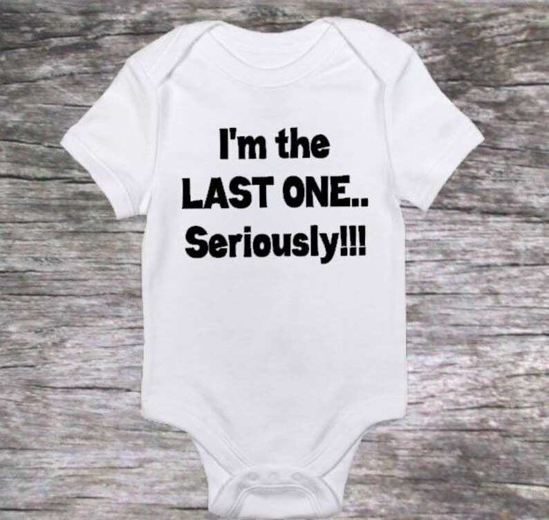 I'm the last one shirt funny toddler tshirt baby shower | Etsy