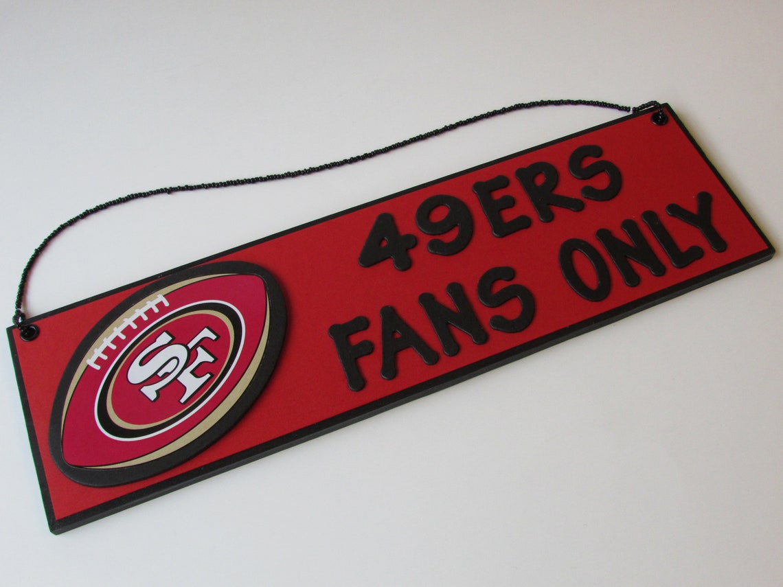San Francisco 49ers Football Sign 49ERS FANS ONLY Sign | Etsy