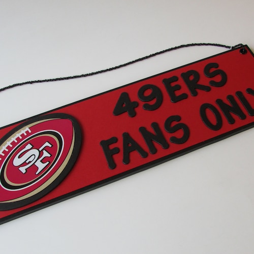 San Francisco 49ers Football Sign 49ERS FANS ONLY Sign - Etsy
