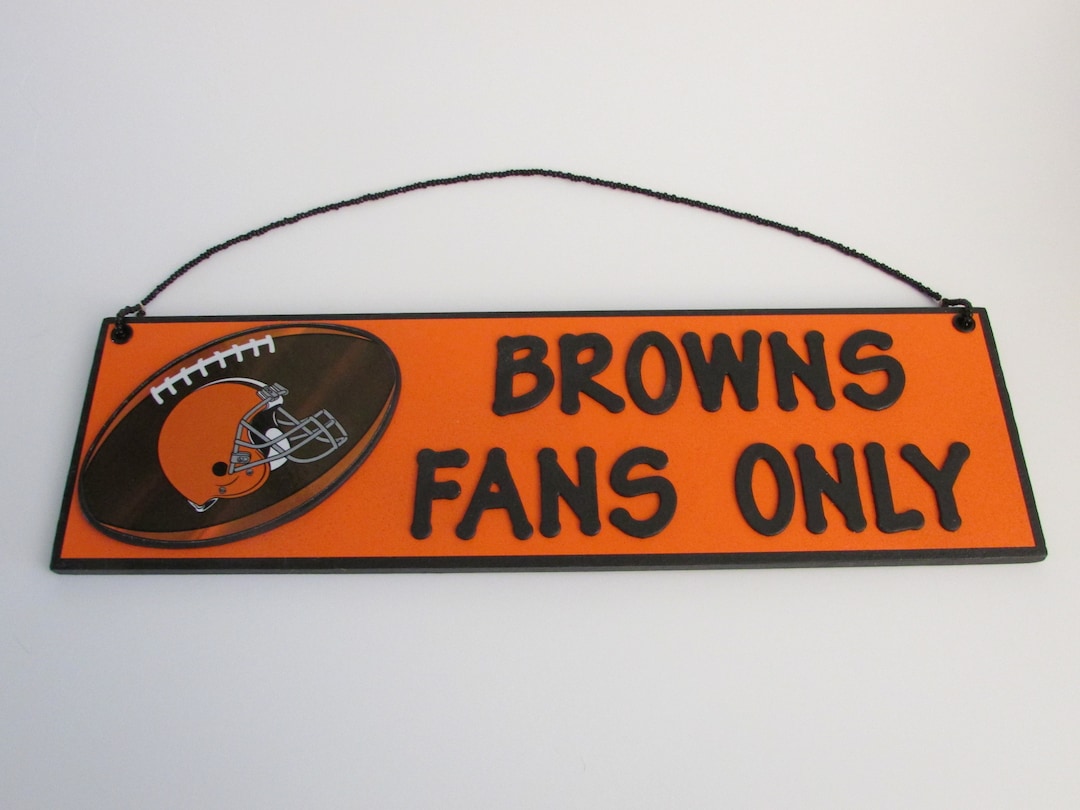 Cleveland Browns Football Sign - BROWNS FANS ONLY Sign - Perfect for ...