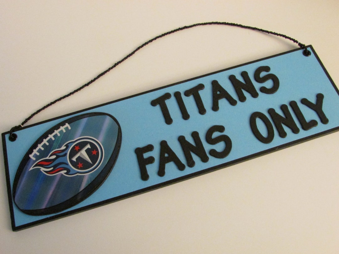 Tennessee Titans Football Sign - TITANS FANS ONLY Sign - Perfect for ...