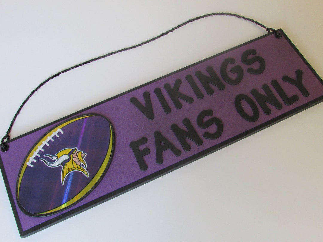 Minnesota Vikings Football Sign - VIKINGS FANS ONLY Sign - Perfect for ...