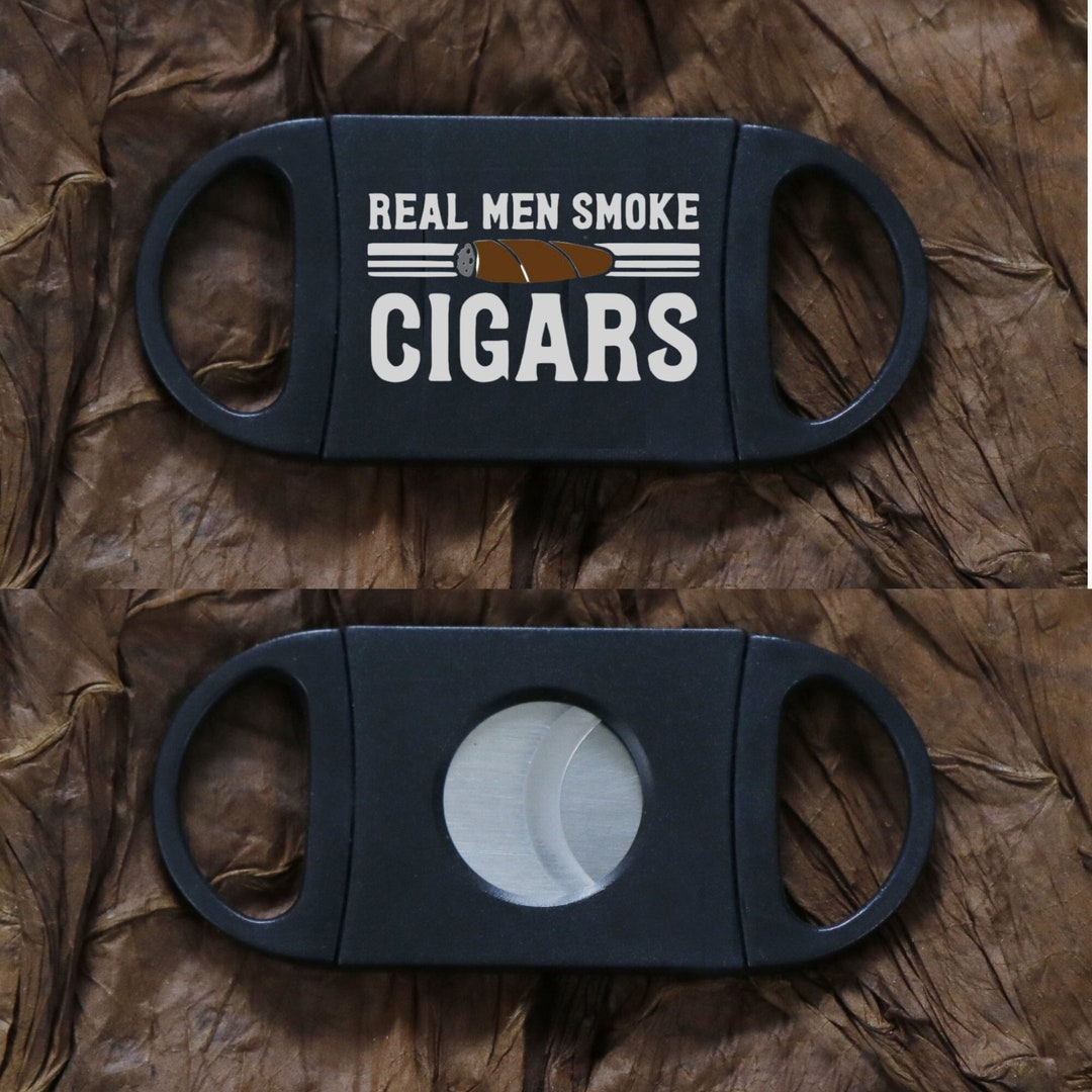 Custom Cigar Cutter Real Men Smoke Cigars Gift for Dad Father's Day ...